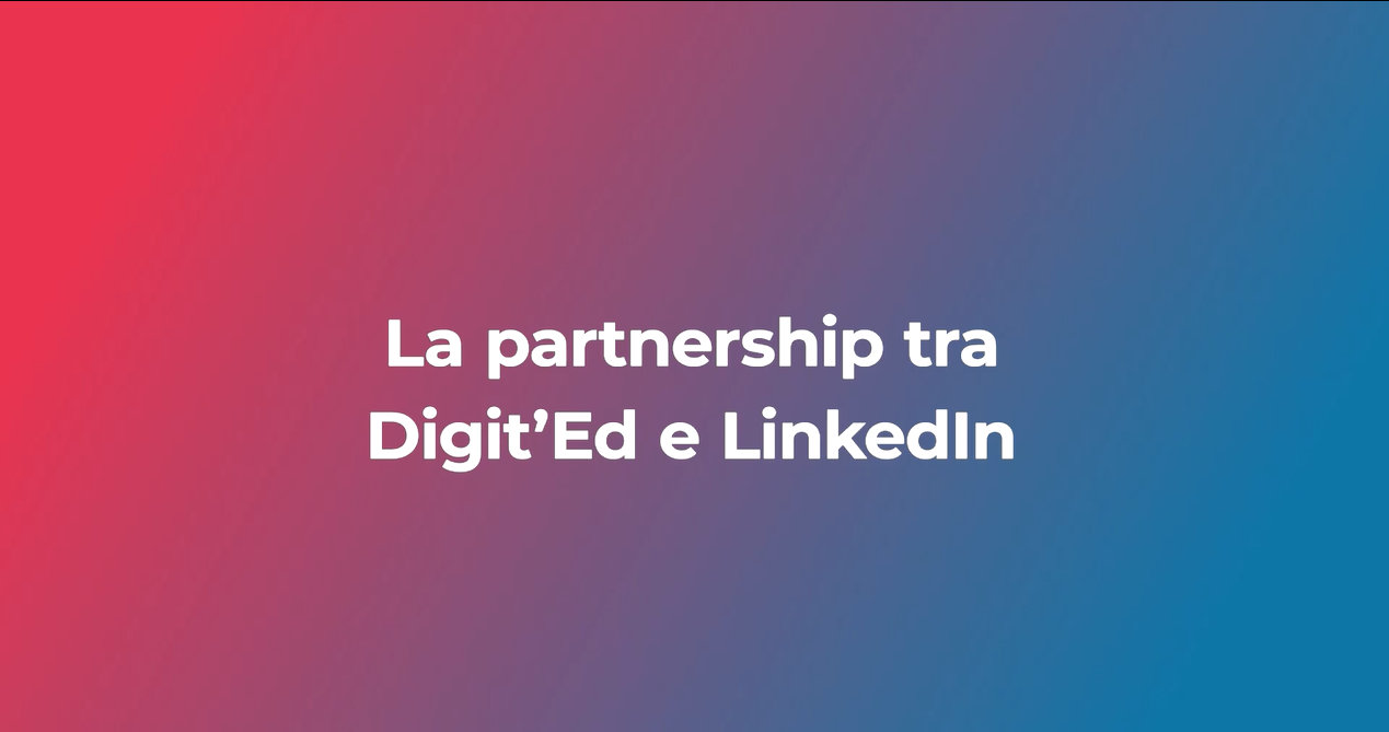 Digit’Ed e LinkedIn Italia: una partnership per ridefinire i paradigmi della formazione e del ...